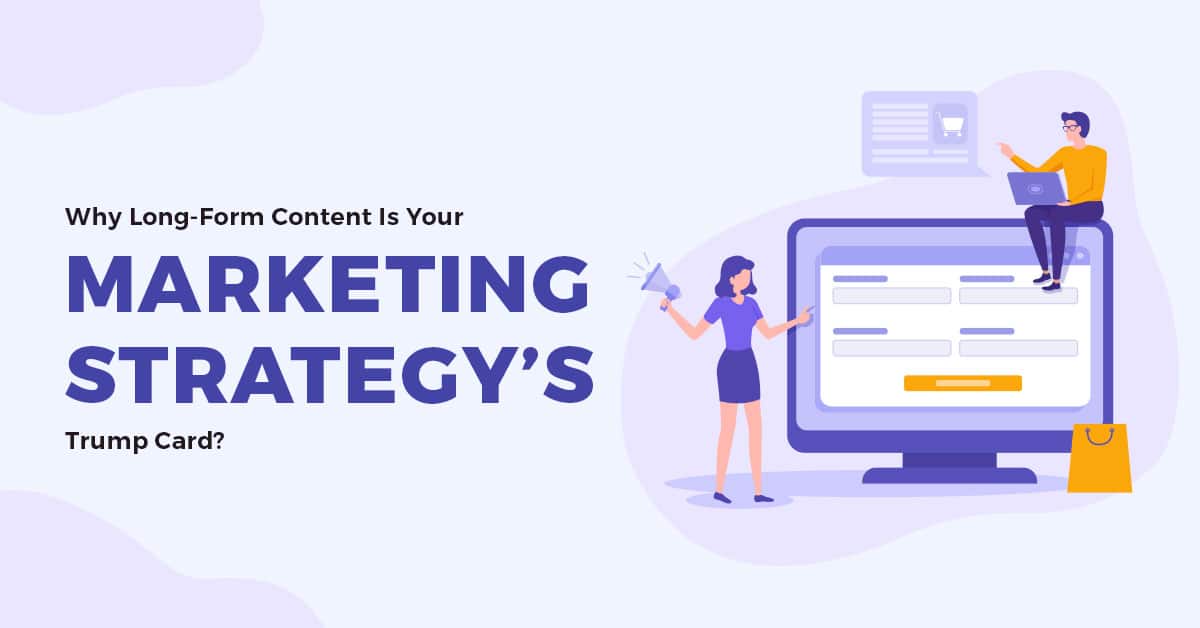 Importance of Long-form Content In Marketing | Blog