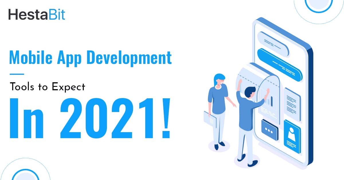 Mobile App Development Tools Expected to Rule in 2021 - Blog